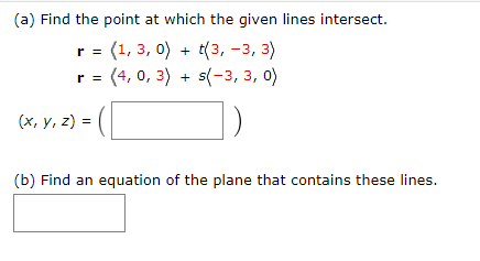 Solved (a) Find the point at which the given lines | Chegg.com
