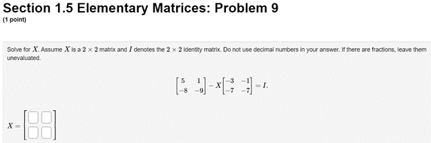 Solved Section 1.5 Elementary Matrices: Problem 9 (1 point) | Chegg.com