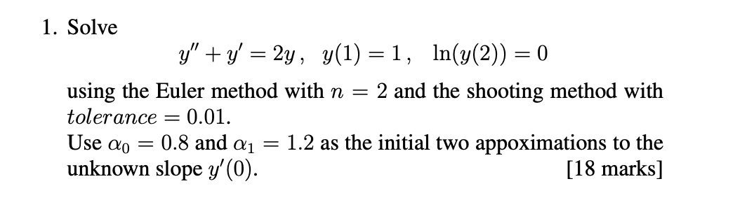 Solved 1. Solve y′′+y′=2y,y(1)=1,ln(y(2))=0 using the Euler | Chegg.com
