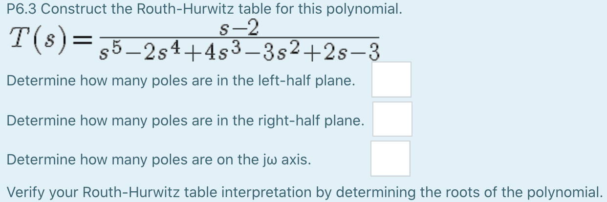 Solved P6.3 Construct the Routh-Hurwitz table for this | Chegg.com