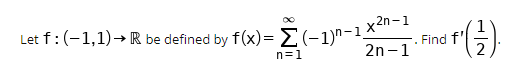 Solved Let f:(-1,1)=R be defined by f(x)= Ž (-1)n-1 x2 – 2 | Chegg.com