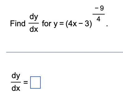 Solved Find dxdy for y=(4x−3)4−9 dxdy= | Chegg.com