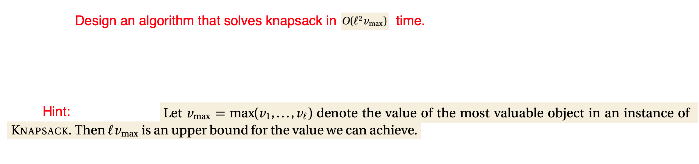 Solved Design an algorithm that solves knapsack in Oſl2 | Chegg.com