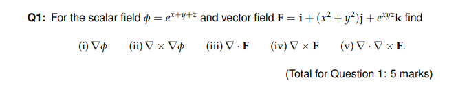 Solved Q1: For the scalar field ϕ=ex+y+z and vector field | Chegg.com