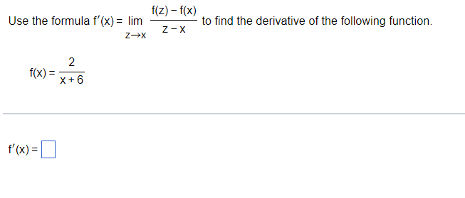 Solved Use the formula f'(x)=limz→xf(z)-f(x)z-x ﻿to find the | Chegg.com