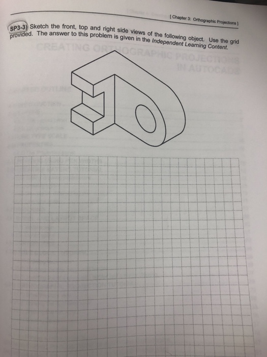 Solved Chapter 3: Orthographic Projections Sketch the front, | Chegg.com