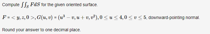 Solved Compute ∬SFdS for the given oriented surface. | Chegg.com