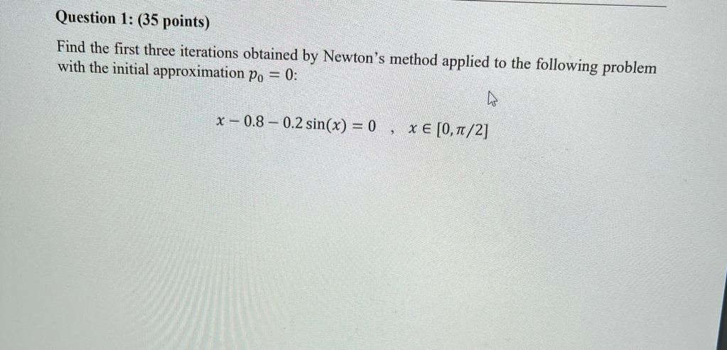 Solved Find the first three iterations obtained by Newton's | Chegg.com