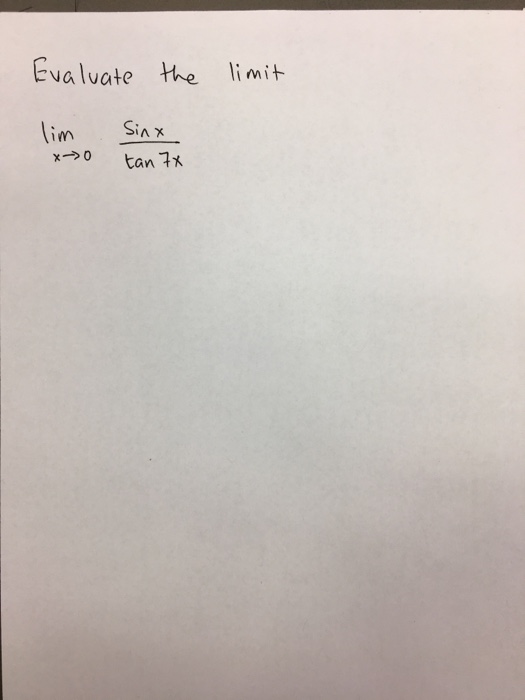Solved Evaluate the limit lim_x rightarrow 0 sin x/tan 7x | Chegg.com
