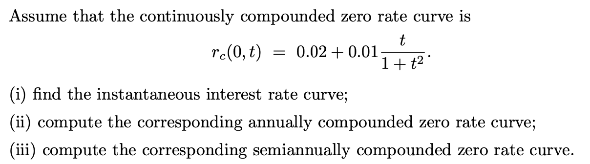 Solved Assume that the continuously compounded zero rate | Chegg.com
