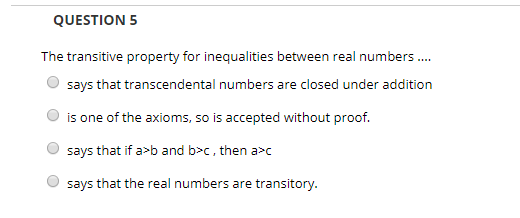 Solved QUESTION 5 The transitive property for inequalities | Chegg.com