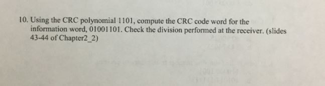 Solved 10. Using the CRC polynomial 1101, compute the CRC | Chegg.com