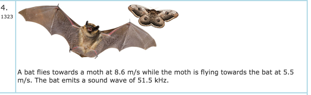 Solved A bat flies towards a moth at 8.6 m/s while the moth | Chegg.com