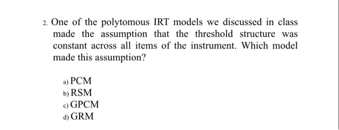 Solved 2. One of the polytomous IRT models we discussed in | Chegg.com