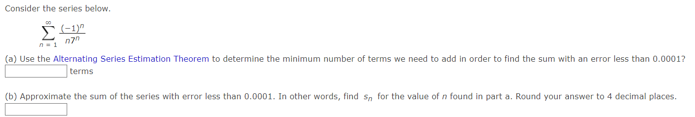 Solved Consider the series below. ∑n=1∞n7n(−1)n (a) Use the | Chegg.com