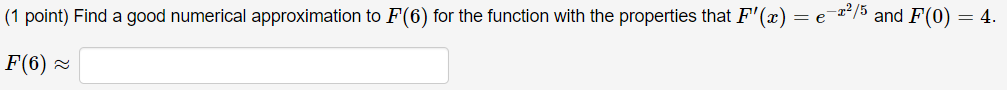 Solved 1 point) Find a good numerical approximation to F(6) | Chegg.com