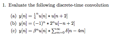 Solved 1. Evaluate the following discrete-time convolution | Chegg.com