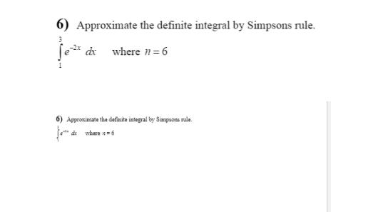 Solved 6) Approximate the definite integral by Simpsons | Chegg.com