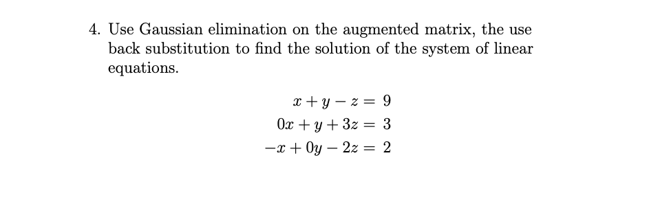 Solved 4. Use Gaussian elimination on the augmented matrix, | Chegg.com