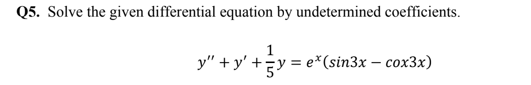 Solved Q5. Solve the given differential equation by | Chegg.com