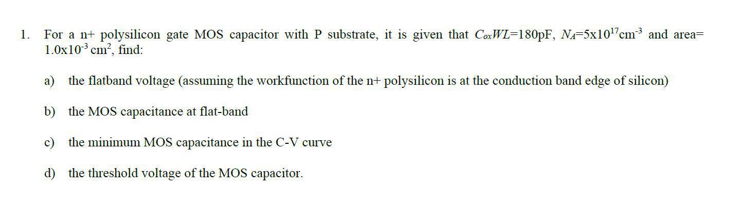 1. For a n+ polysilicon gate MOS capacitor with P | Chegg.com