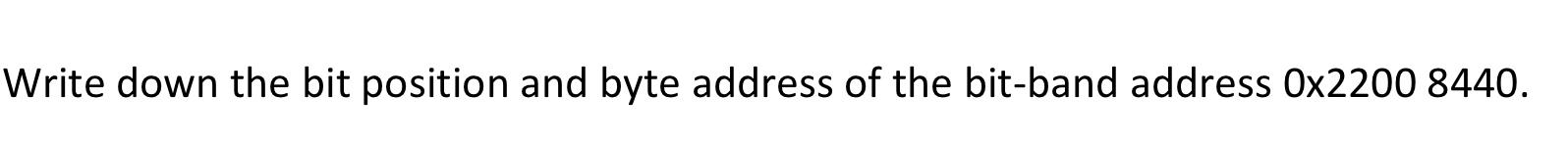 Solved Write down the bit position and byte address of the | Chegg.com