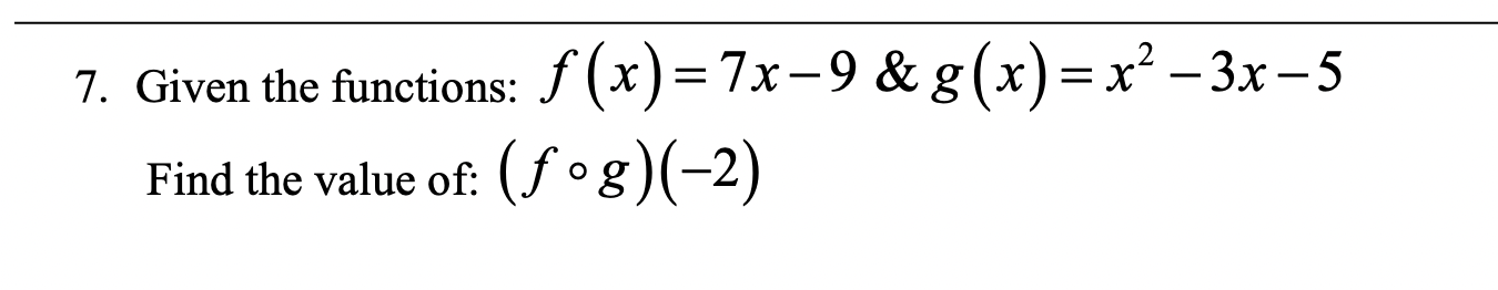 Solved 7. Given the functions: f (x)= 7x-9 & g(x)= x² – 3x – | Chegg.com