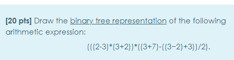 Solved [20 pts] Draw the binary tree representation of the | Chegg.com