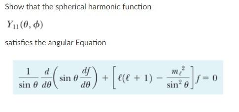 Solved Show that the spherical harmonic function Y11(0,0) | Chegg.com
