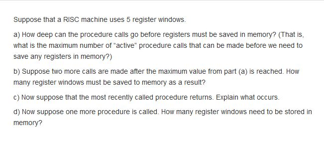 Solved Suppose that a RISC machine uses 5 register windows. | Chegg.com