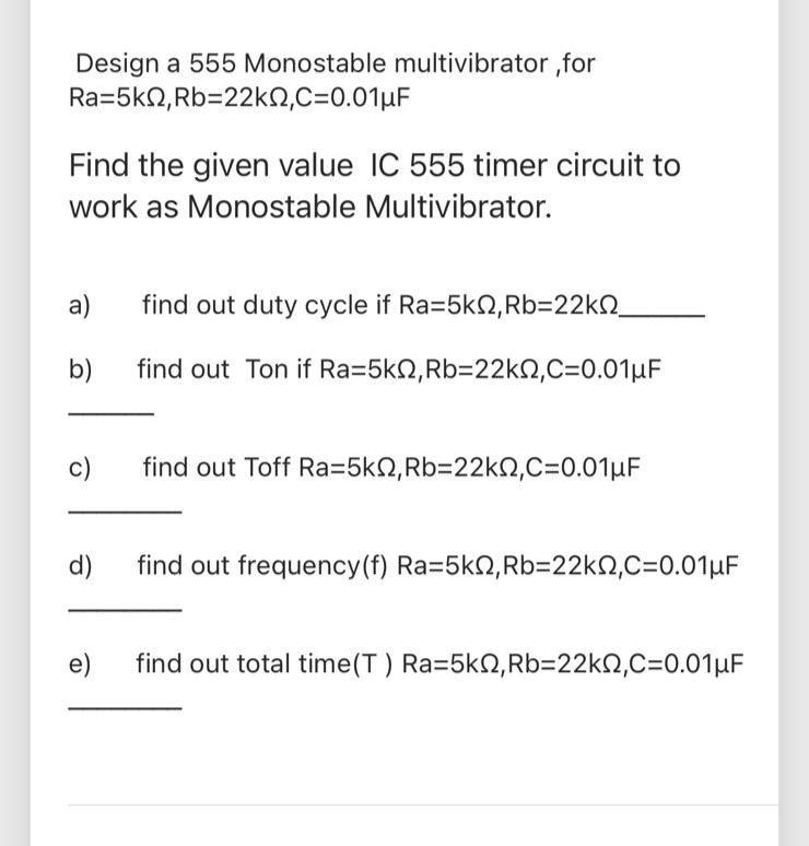 Solved Design a 555 Monostable multivibrator, for Ra=5ks2, | Chegg.com