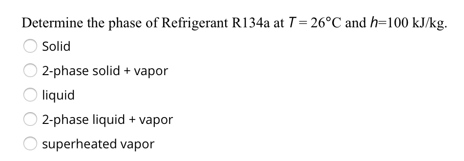 Solved Determine the phase of Refrigerant R134a at T = 26°C | Chegg.com