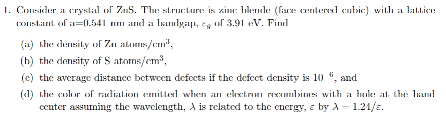Solved 1. Consider a crystal of ZnS. The structure is zinc | Chegg.com