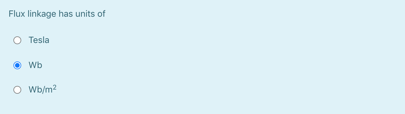 Solved Flux linkage has units of Tesla Wb O Wb/m2 In the | Chegg.com