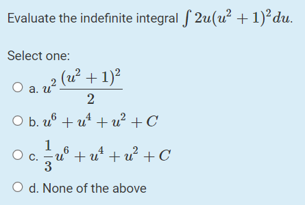Solved Evaluate the indefinite integral ∫2u(u2+1)2du. Select | Chegg.com