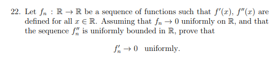Solved 22. Let fn:R→R be a sequence of functions such that | Chegg.com