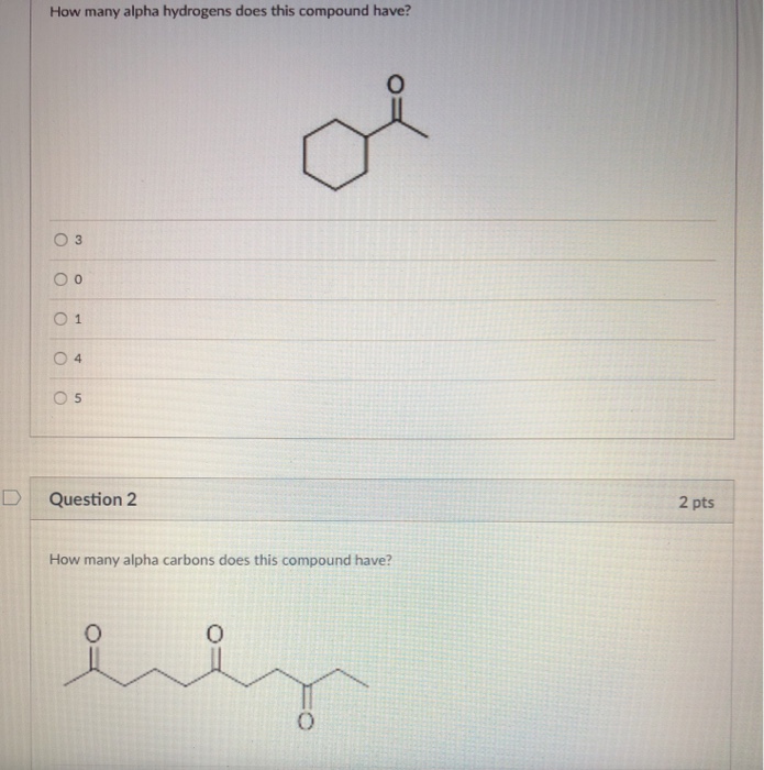 Solved How many alpha hydrogens does this compound have? O 1 | Chegg.com