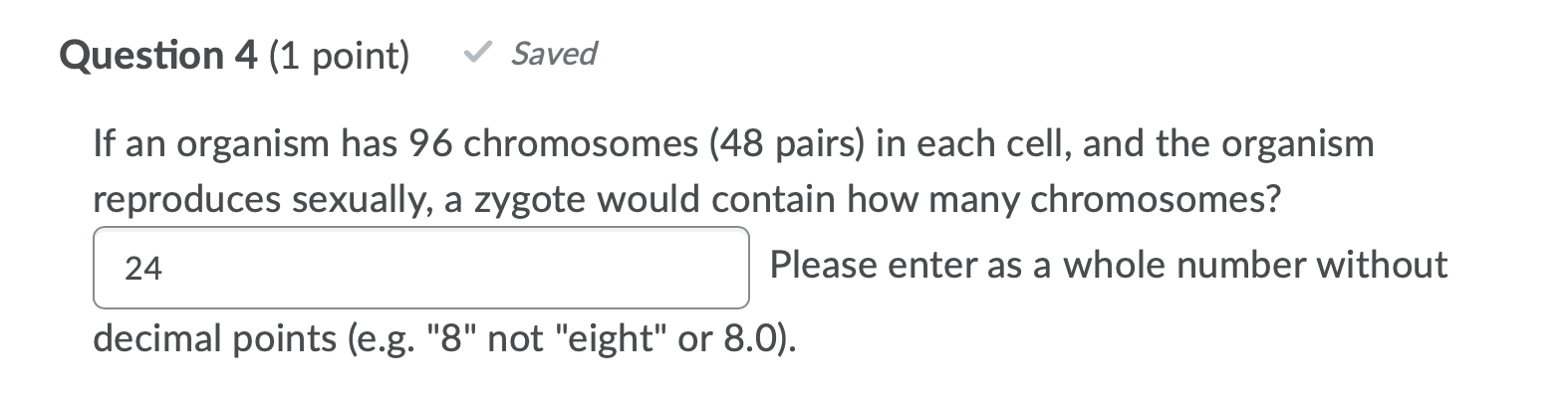 Solved Question 4 (1 point) Saved If an organism has 96 | Chegg.com