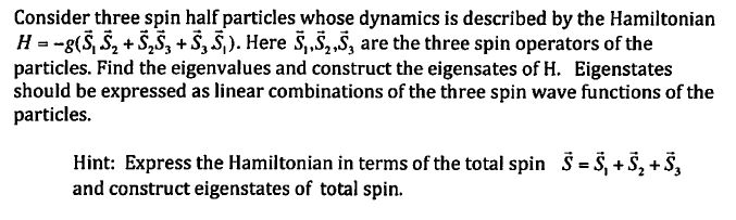 Solved Consider three spin half particles whose dynamics is | Chegg.com