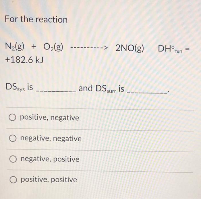For the reaction N2(g) O2(g) +182.6 kJ 2NO(g) DHPrx n | Chegg.com