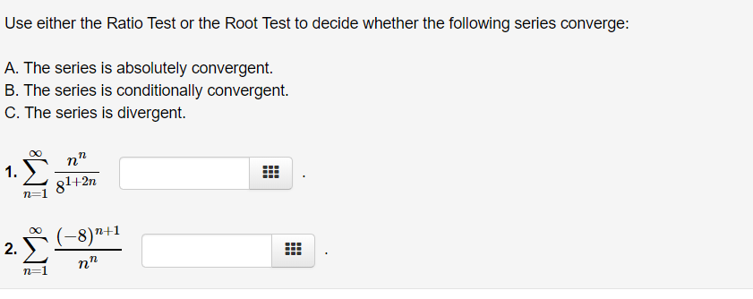 Solved Use either the Ratio Test or the Root Test to decide | Chegg.com