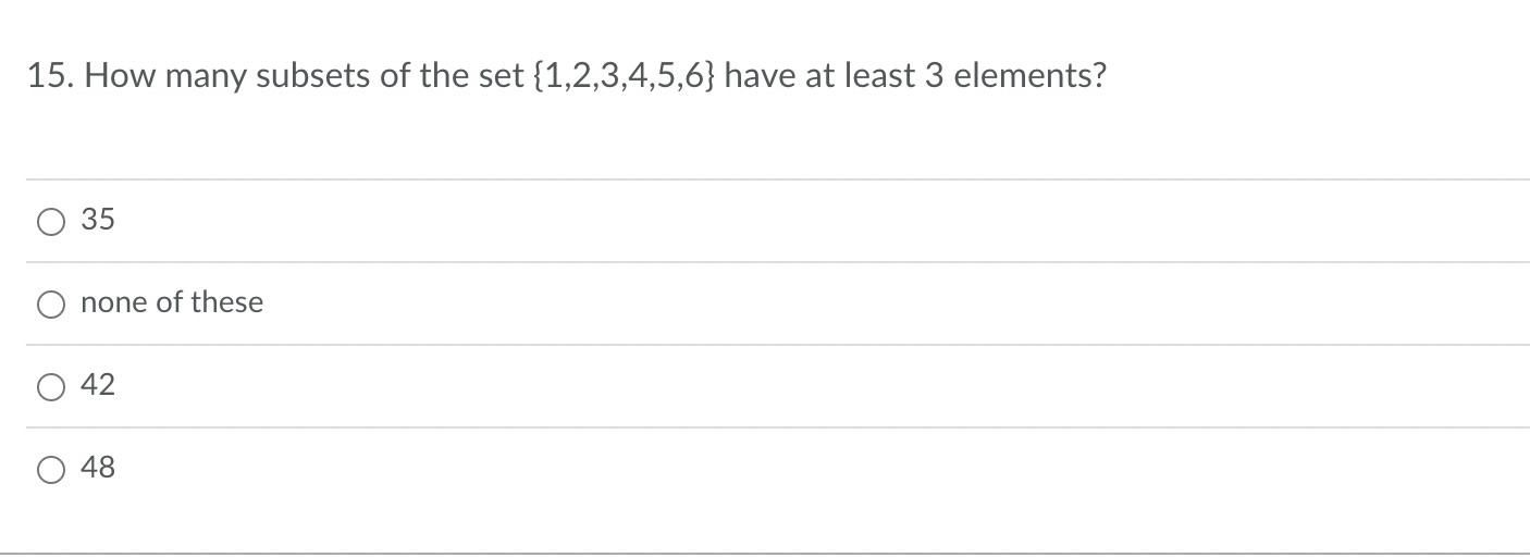 Solved 15. How many subsets of the set {1,2,3,4,5,6} have at | Chegg.com