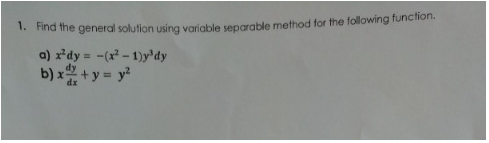 Solved ind the general solution using variable separable | Chegg.com
