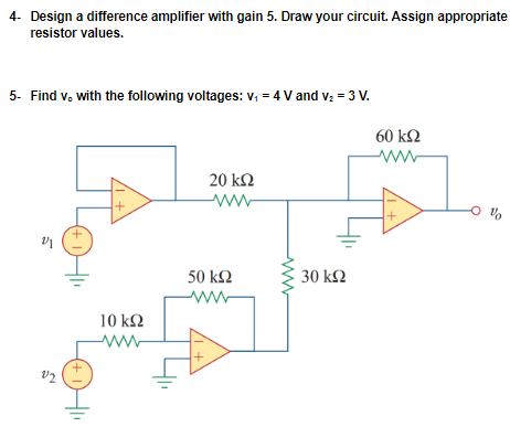 Solved 4- Design a difference amplifier with gain 5 . Draw | Chegg.com