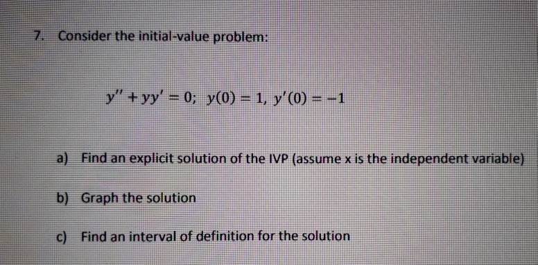 Solved 7. Consider the initial-value problem: y" + yy' = 0; | Chegg.com
