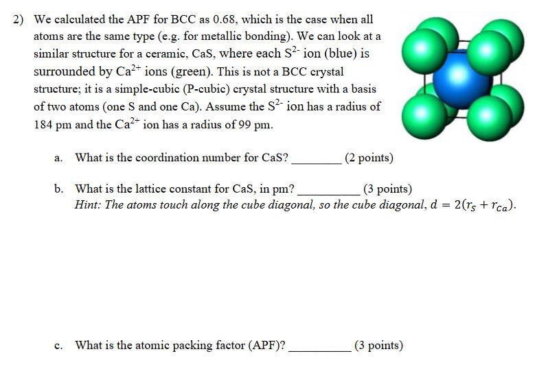 Solved 2) We calculated the APF for BCC as 0.68, which is | Chegg.com