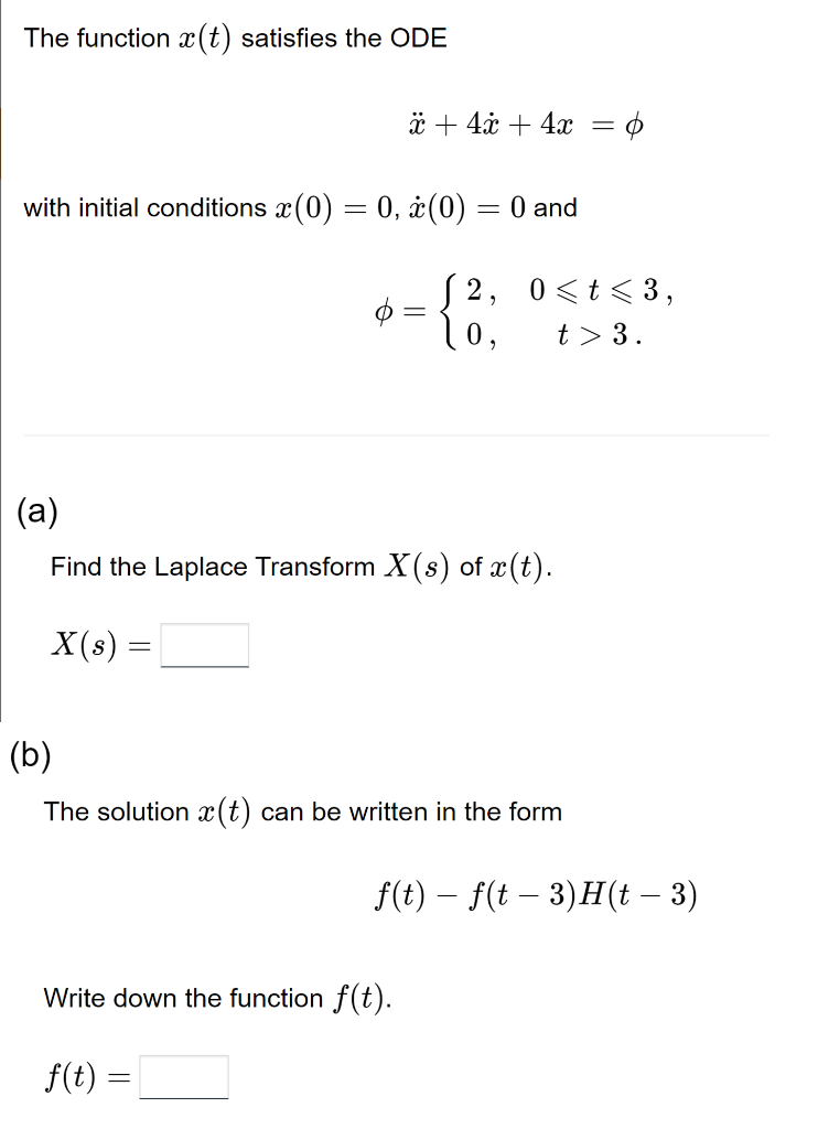 Solved The function x(t) satisfies the ODE x¨+4x˙+4x=ϕ with | Chegg.com
