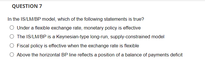 QUESTION 7 In the IS/LM/BP model, which of the | Chegg.com