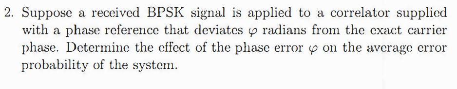 Solved 2. Suppose a received BPSK signal is applied to a | Chegg.com