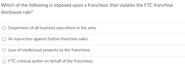 Solved Which of the following is imposed upon a franchisor | Chegg.com